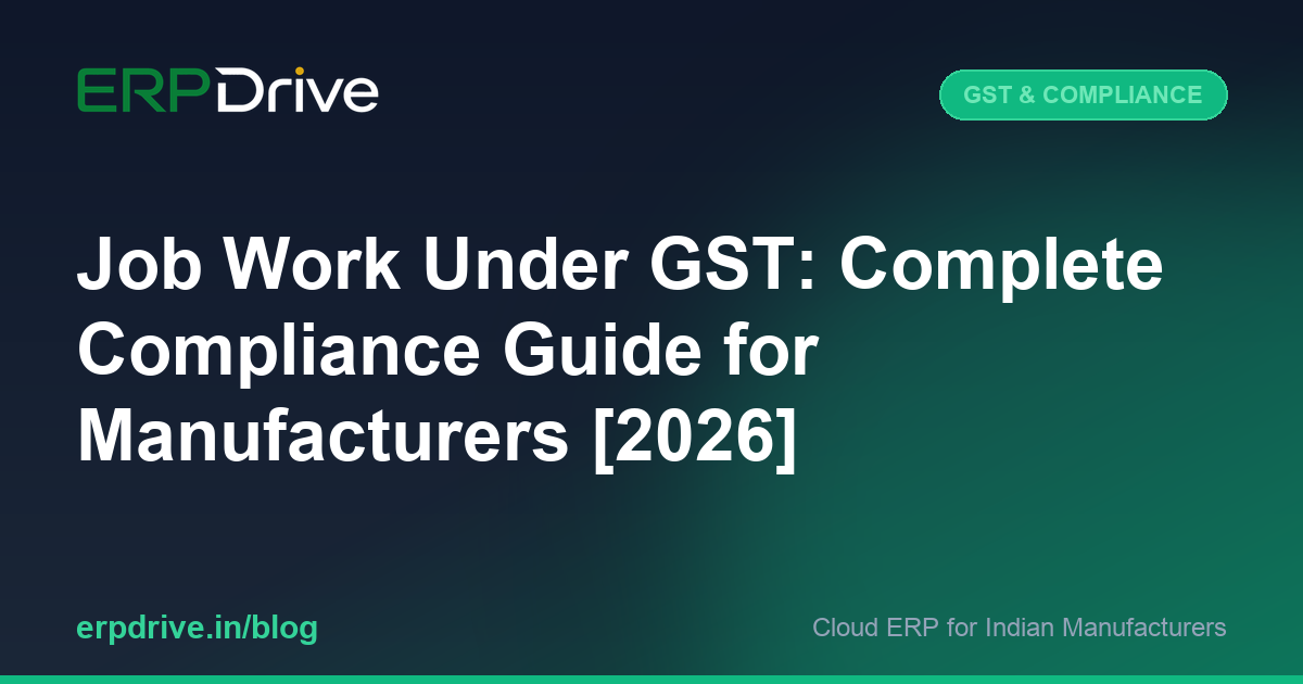 Job Work Under GST: Complete Compliance Guide for Manufacturers [2026]
